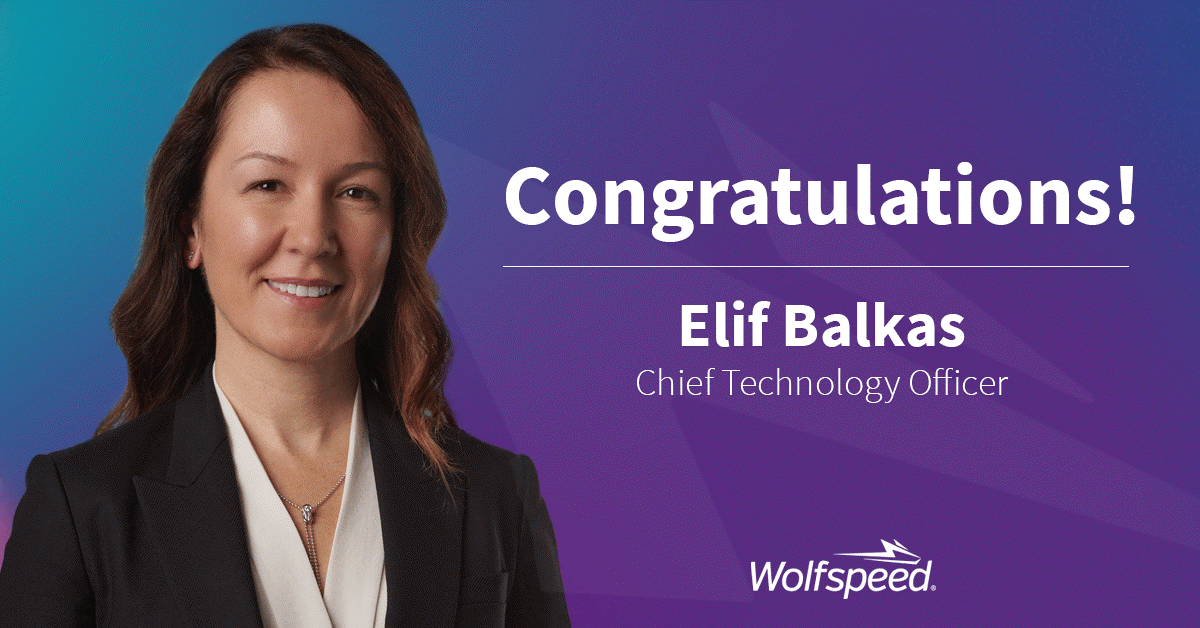 Wolfspeed Appoints Elif Balkas as New Chief Technology Officer | Wolfspeed
